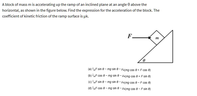 a block of mass m is accelerating up the ramp of an inclined plane at ...