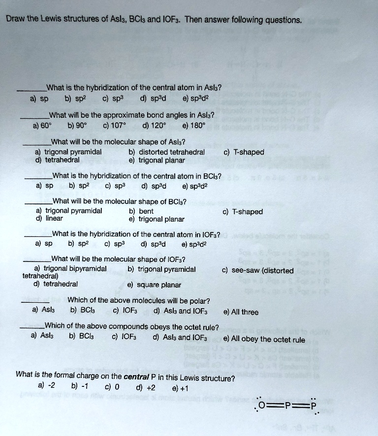 SOLVED: Draw the Lewis structures of AsCl3, BCl2, and IOF3. Then answer ...