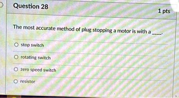 Question 28 The most accurate method of plug stopping a...