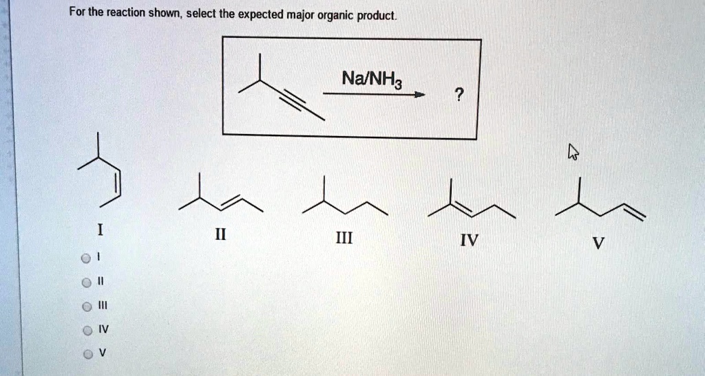 SOLVED: For the reaction shown, select the expected major organic ...
