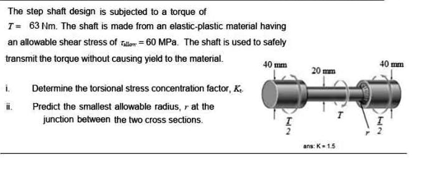 The step shaft design is subjected to a torque of T = 63 ...
