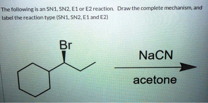 [GET ANSWER] the following is an sn1 sn2elor ez reaction draw the complete mechanism and label ...