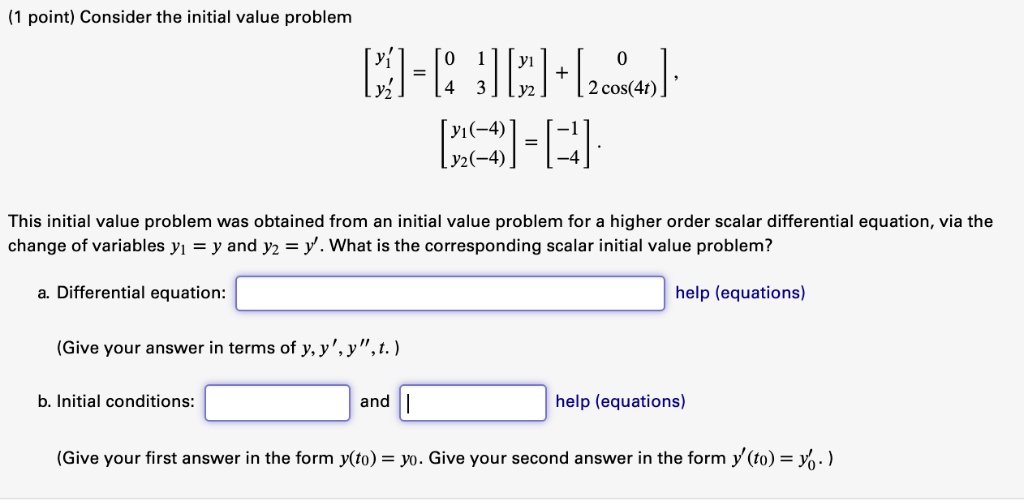 SOLVED: point) Consider the initial value problem []-[? Hly/+[zcocw]: [5(3H1-[-1: This initial ...