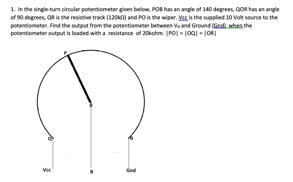 SOLVED: In the single-turn circular potentiometer given below, POB has ...