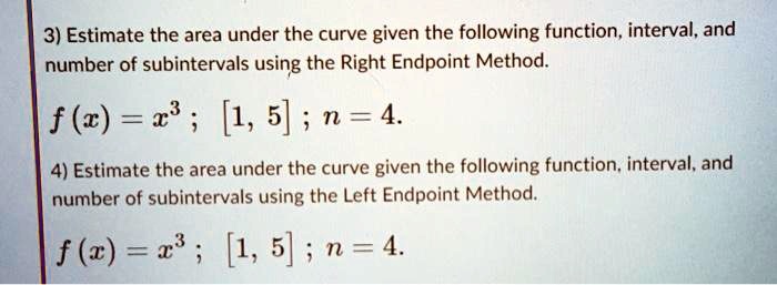 3 estimate the area under the curve given the following function ...