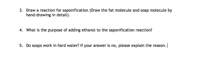 SOLVED:Draw reaction for saponification (Draw the fat molecule and soap ...