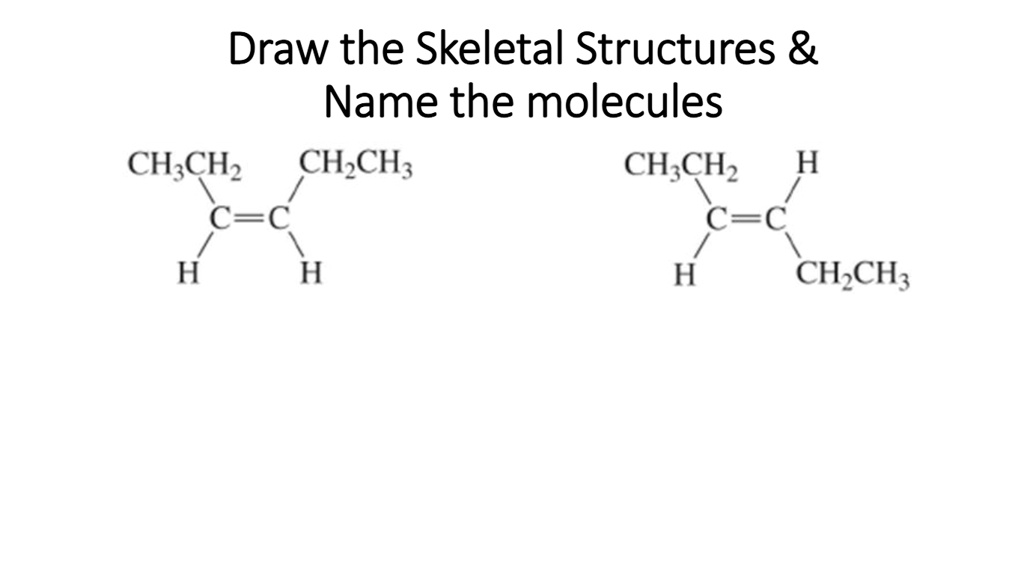 SOLVED: Draw the Skeletal Structures Name the molecules CH,CH2 CHCH3 ...