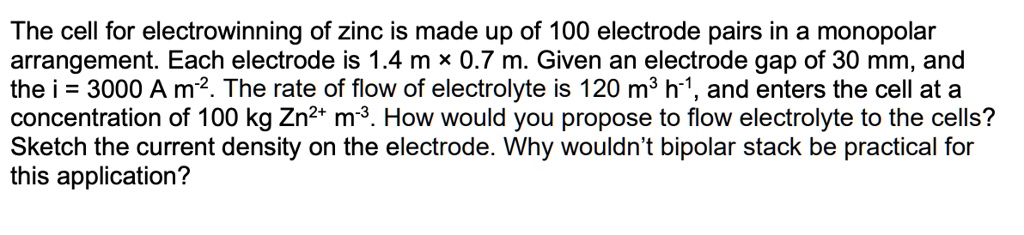 the cell for electrowinning of zinc is made up of 100 electrode pairs ...