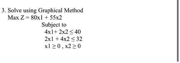 3 solve using graphical method max z 80x1 55x2 subject to 4x1 2x2 240 2x1 4x2 32 x1 0 x2 0 50656