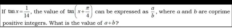 If tan x = (1)/(14), the value of tan(x + (π)/(4)) can be...