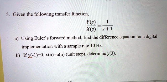 SOLVED:Given the following transfer function Y(s) X(s) Using Euler's ...