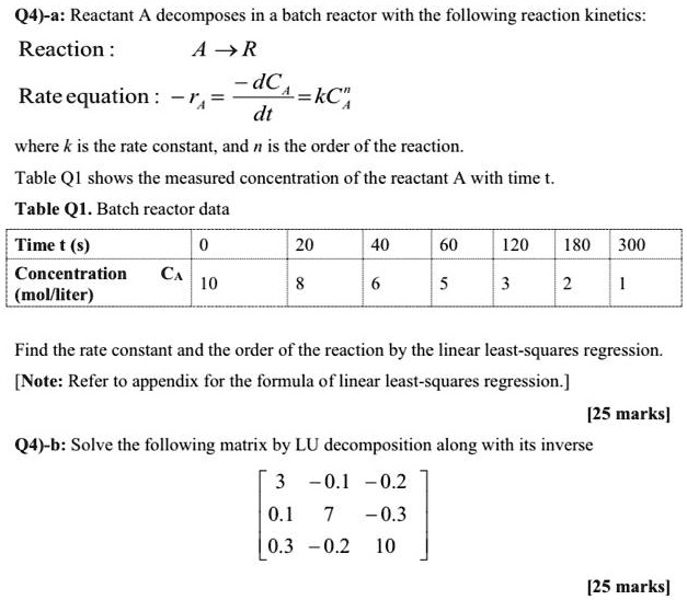 SOLVED: Q4-a: Reactant A decomposes in a batch reactor with the following reaction kinetics ...