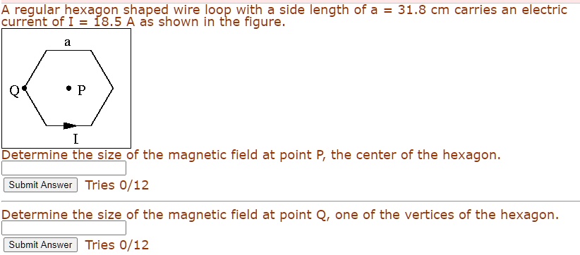 A regular hexagon shaped wire loop with a side length of a = 31.8 cm carries an electric current ...