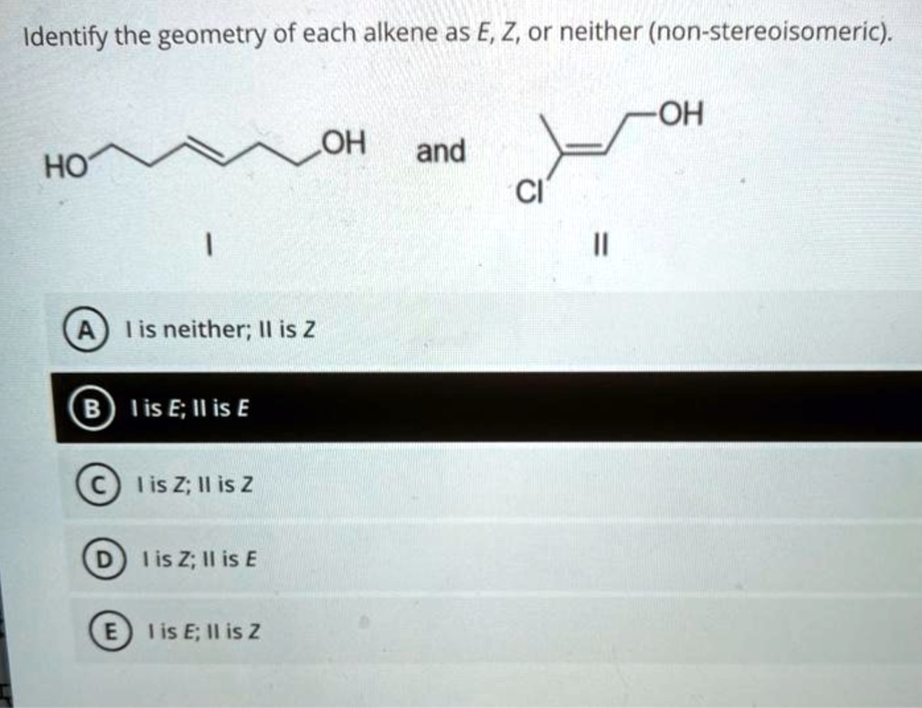 Identify the geometry of each alkene as E, Z, or neither (non ...