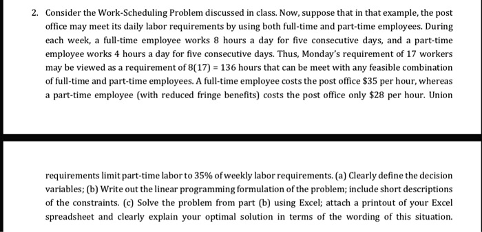 [GET ANSWER] 2. Consider the Work-Scheduling Problem discussed in class. Now, suppose that in ...