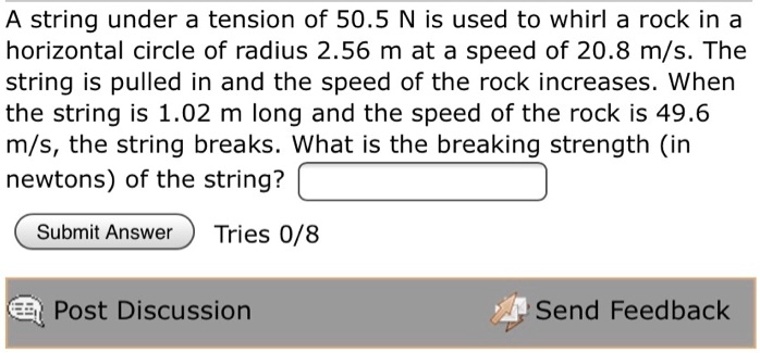SOLVED: string under a tension of 50.5 N is used to whirl a rock in horizontal circle of radius ...