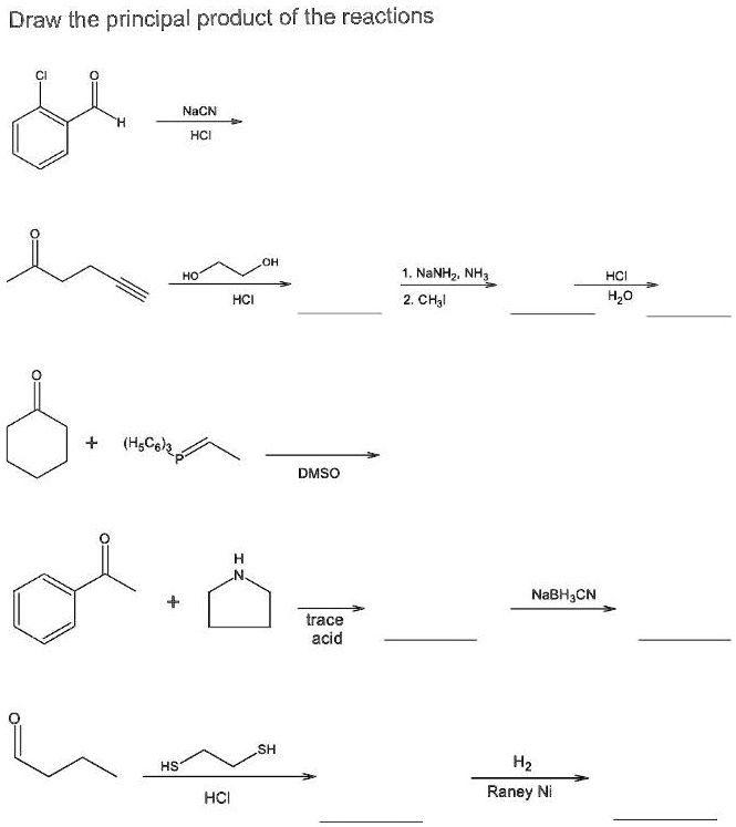 Draw the principal product of the reactions: NaCN HCI NaNH3 NH3 HCI H2O ...
