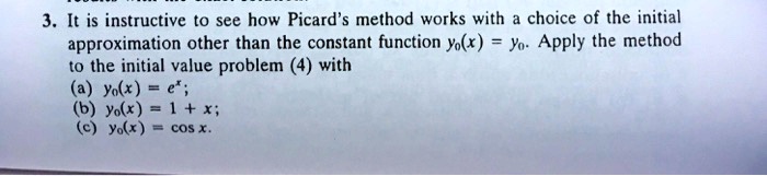 SOLVED: It is instructive t0 see how Picard'method works with choice of ... SOLVED: It is instructive t0 see how Picard'method works with choice of ...