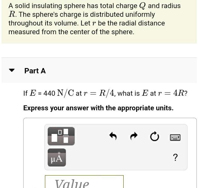 SOLVED: A solid insulating sphere has a total charge and radius R. The sphere's charge is ...