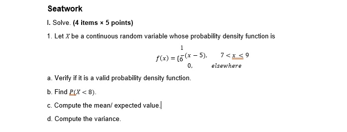 SOLVED:Seatwork Solve. (4 items 5 points) Let X be continuous random variable whose probability ...
