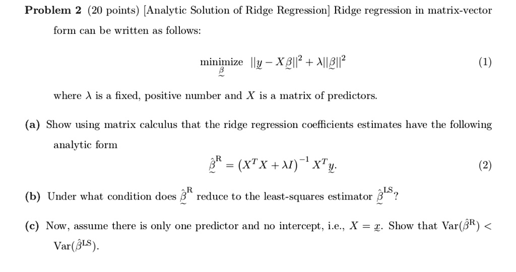 SOLVED: Problem 2 (20 points) [Analytic Solution of Ridge Regression ... SOLVED: Problem 2 (20 points) [Analytic Solution of Ridge Regression ...