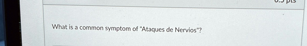 what is a common symptom of ataques de nervios what is a common symptom ...