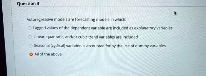 SOLVED: Question 3 Autoregressive models are forecasting models in ...