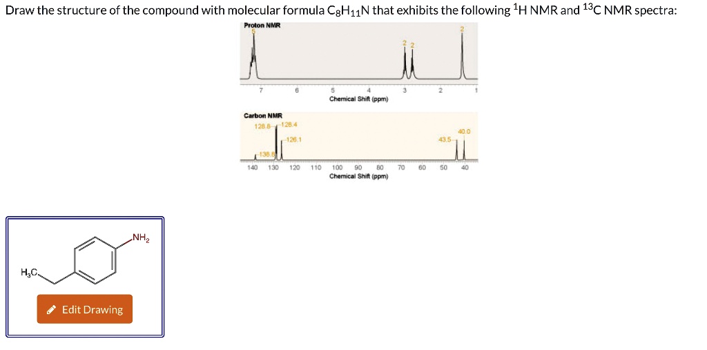 Draw the structure of the compound with molecular formula C8H11N that exhibits the following ^1H ...