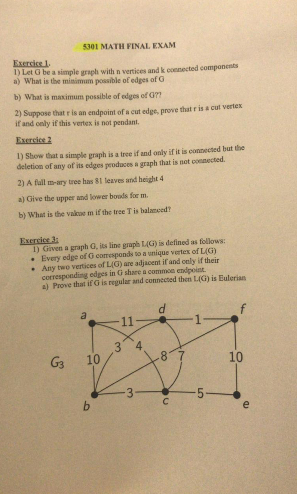 5301 MATH FINAL EXAM Exercice 1. 1) Let G be a simple graph with n vertices and k connected ...