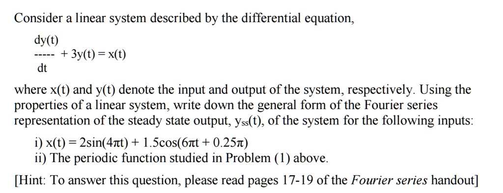 SOLVED: Consider a linear system described by the differential equation dy(t) / dt + 3y(t) = x(t ...