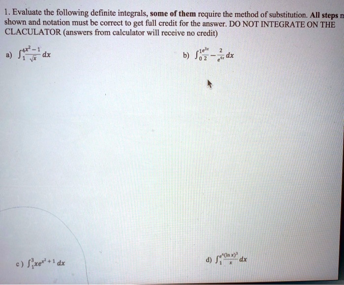 SOLVED: 1. Evaluate the following definite integrals, some of them require the method of ...