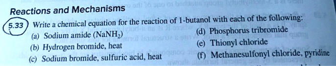 Reactions and Mechanisms 5.33 Write a chemical equation for the reaction of 1-butanol with each ...