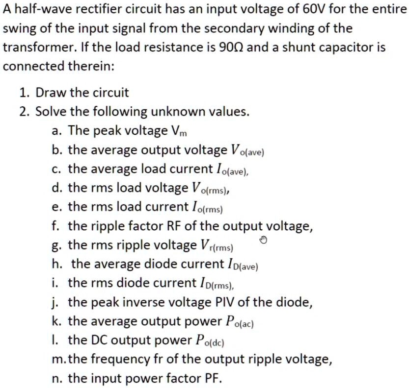 SOLVED: A half-wave rectifier circuit has an input voltage of 60V for ...
