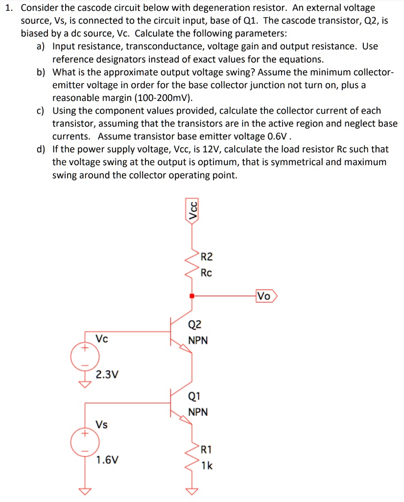 Consider the cascode circuit below with degeneration resistor. An external voltage source, Vs ...