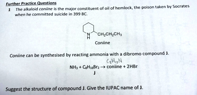 SOLVED: Further Practice Questions The alkaloid coniine is the major ...