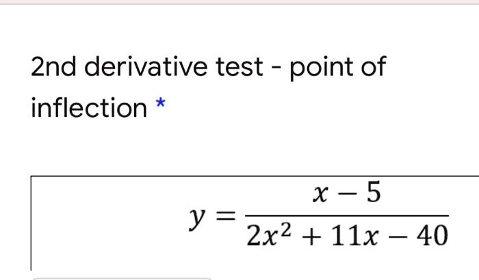 SOLVED: 2nd derivative test point of inflection x - 5 y = 2x2 + 11x 40