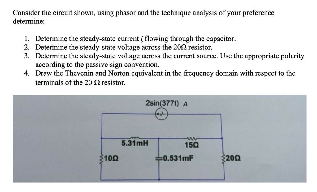 Consider the circuit shown, using phasor and the technique analysis of your preference determine ...