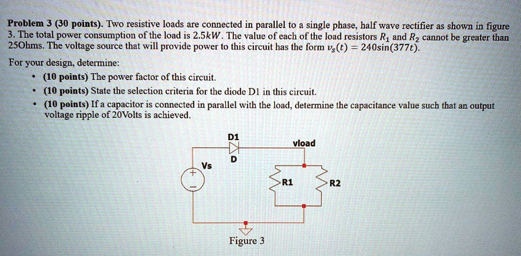 SOLVED: Problem 3 (30 points): Two resistive loads are connected in parallel to a single-phase ...