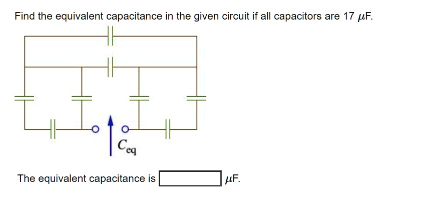 SOLVED: Find the equivalent capacitance in the given circuit if all ...