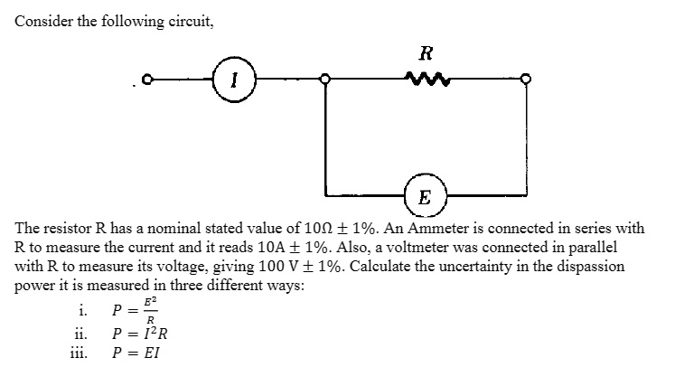 Consider the following circuit, R I E The resistor R has a nominal stated value of 10Ω±1%. An ...