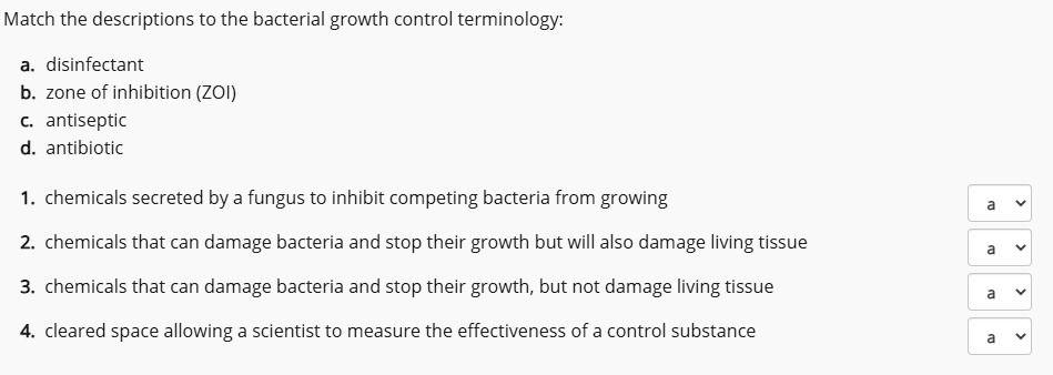 SOLVED: Match the descriptions to the bacterial growth control ...