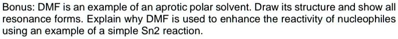 SOLVED: Bonus: DMF is an example of an aprotic polar solvent: Draw its ...