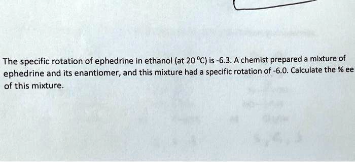 SOLVED: The specific rotation of ephedrine in ethanol (at 20 "C) is -6. ...