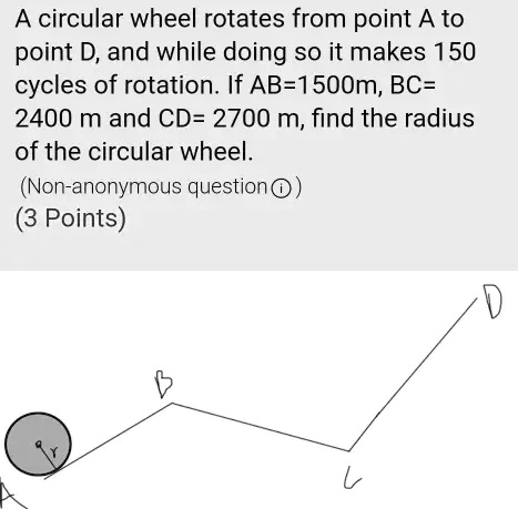 SOLVED: A circular wheel rotates from point A to point D, and while ...
