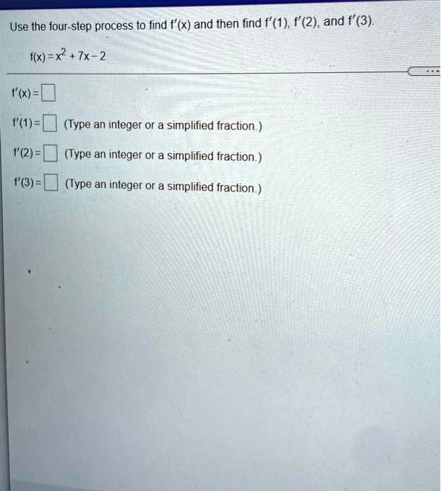 SOLVED: Use the four-step process to find f'(x) and then find f'(1), f'(2), and f'(3) for f(x ...