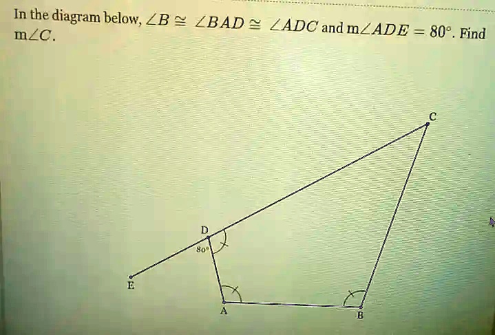 SOLVED: In the diagram below, LB 2 ZBAD LADC mzC and mZADE 80" . Find