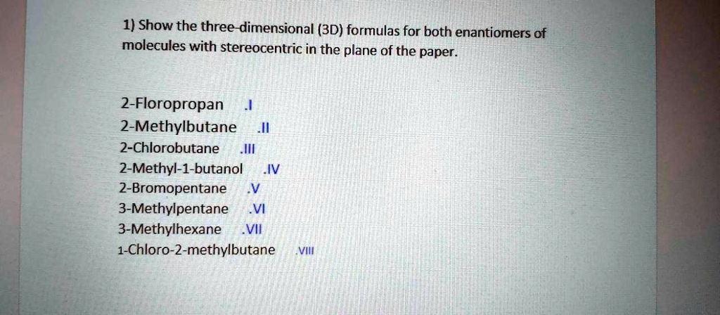 SOLVED: 1) Show the three-dimensional (3D) formulas for both enantiomers of molecules with ...