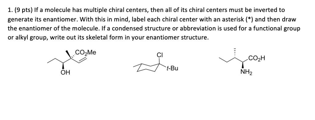 SOLVED: If a molecule has multiple chiral centers, then all of its chiral centers must be ...