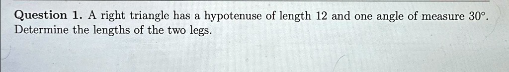 a right triangle has a hypotenuse of length 12 and one angle of measure ...