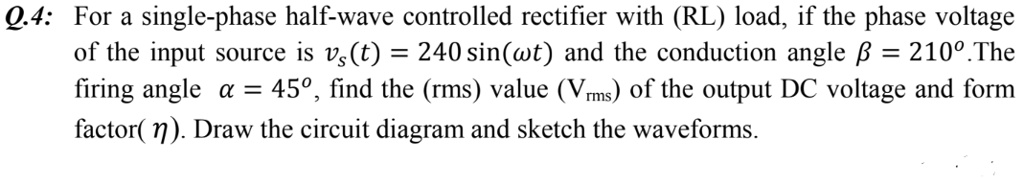 VIDEO solution: Q.4: For a single-phase half-wave controlled rectifier ...